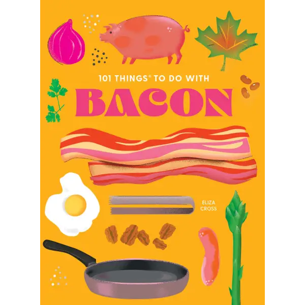 101 THINGS TO DO WITH BACON - Art Effect